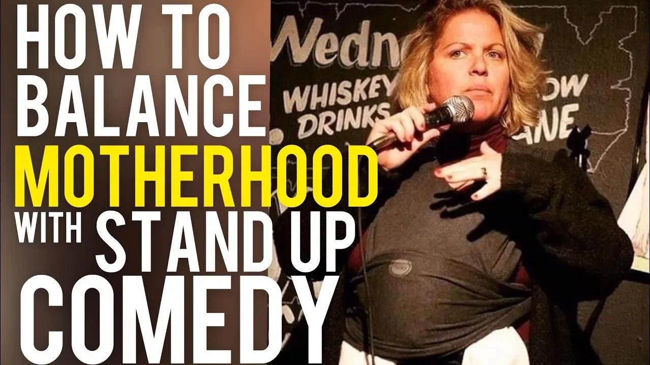 How to Balance Motherhood and Stand Up Comedy! Christine Meehan-Berg on ...