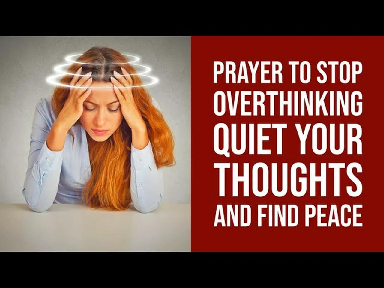 Prayer to Stop Overthinking, Quiet Your Thoughts and Find Peace