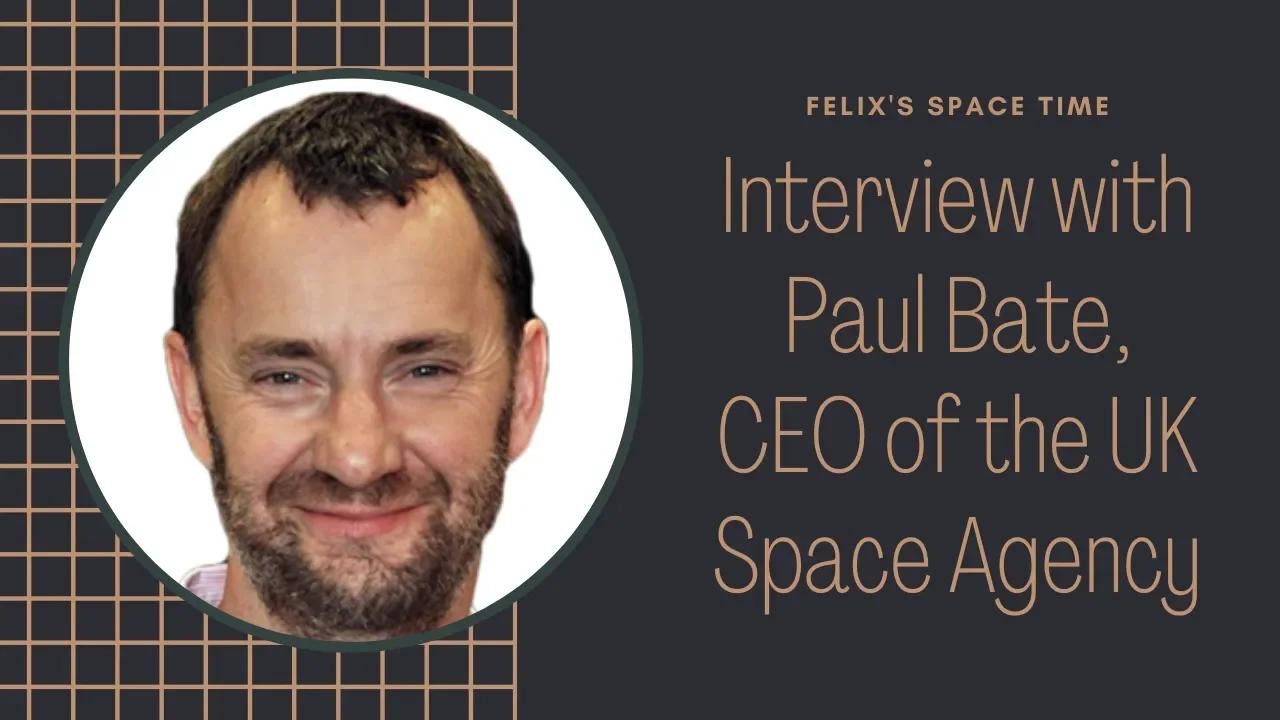 Interview with Paul Bate, CEO of the UK Space Agency
