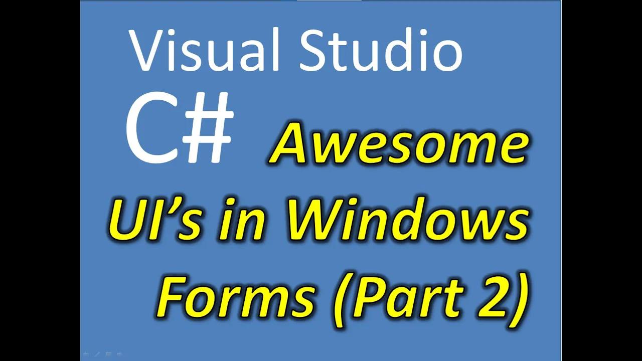 Awesome User Interfaces in Visual Studio Windows Forms Part 2
