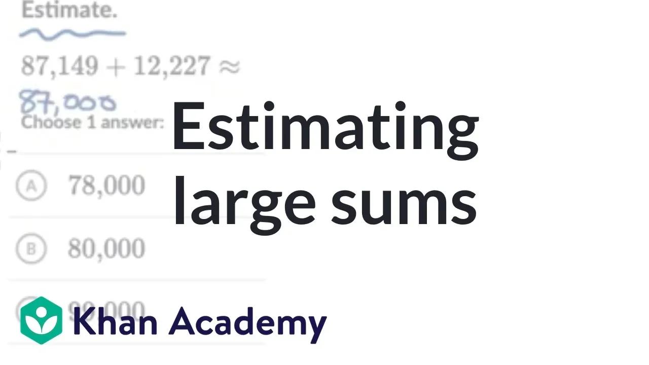 Estimating large sums