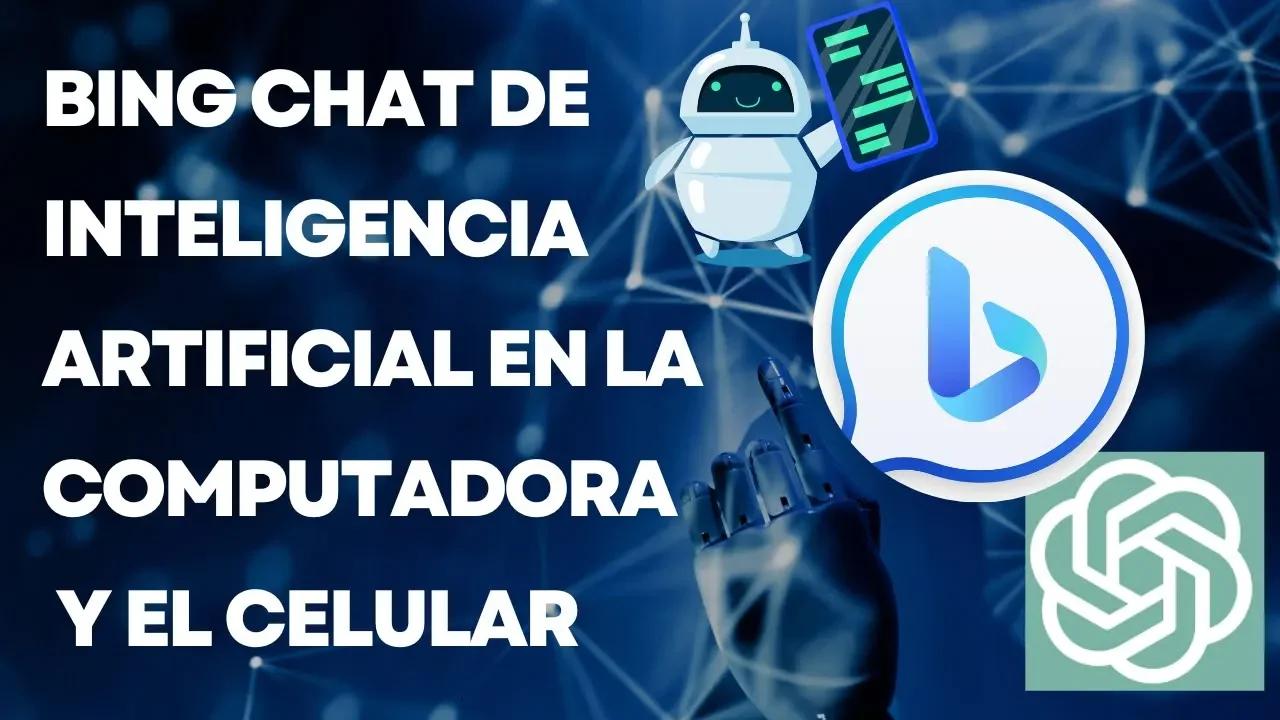 Tutorial BING Chat GPT-4 con Inteligencia Artificial en la Computadora y Celular. Cómo usarlo.