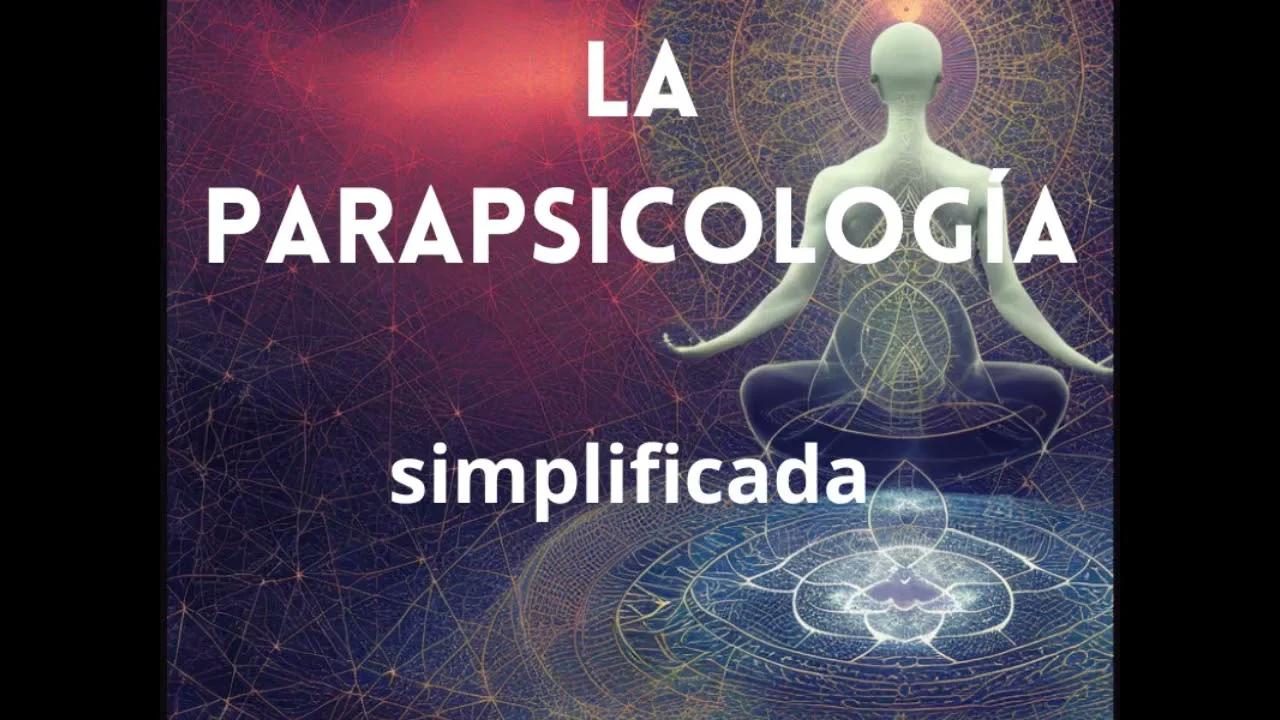 La Parapsicología (simplificada)