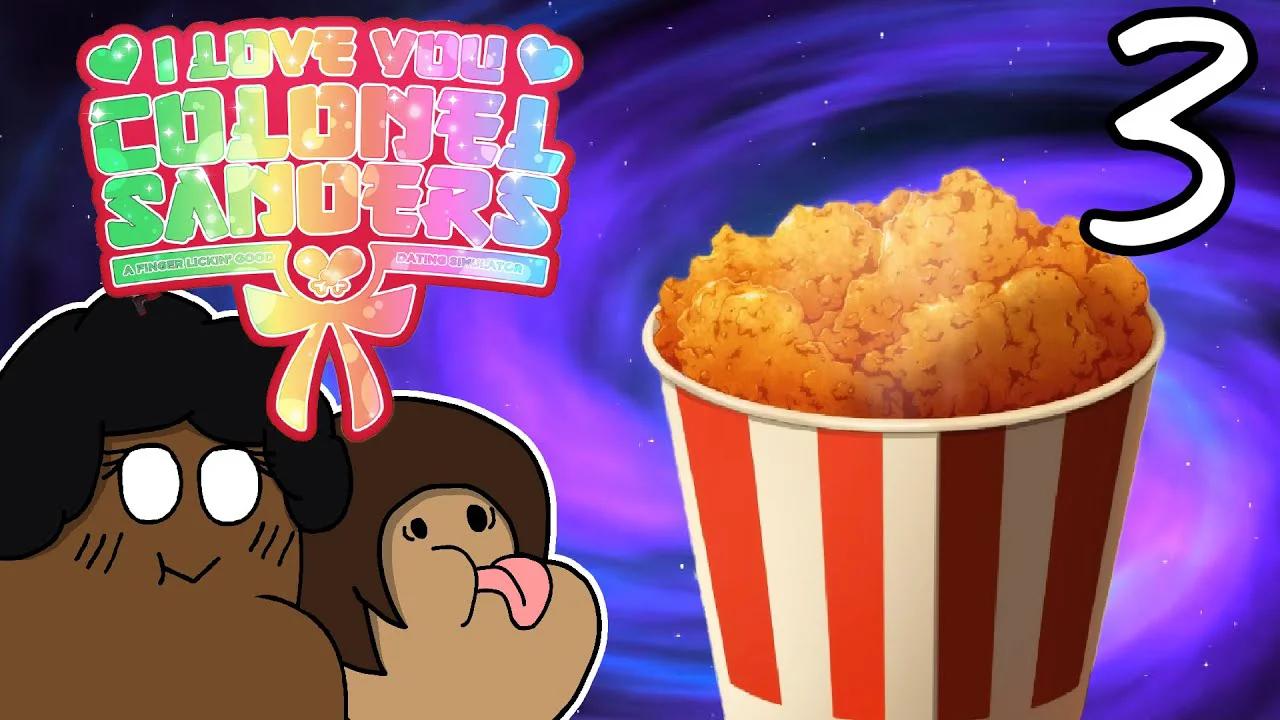 I love you, Colonel Sanders - Part 3 - Universal Chicken!
