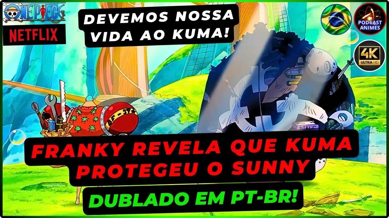 FRANKY REVELA QUE KUMA PROTEGEU O NAVIO SUNNY DUBLADO! - KUMA NOS ...
