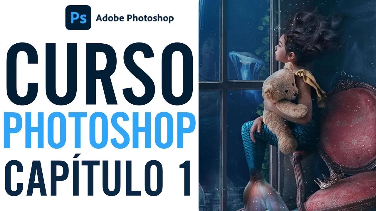 CURSO PHOTOSHOP | CAPÍTULO 1 - INTRODUCCIÓN A PHOTOSHOP | APRENDER PHOTOSHOP