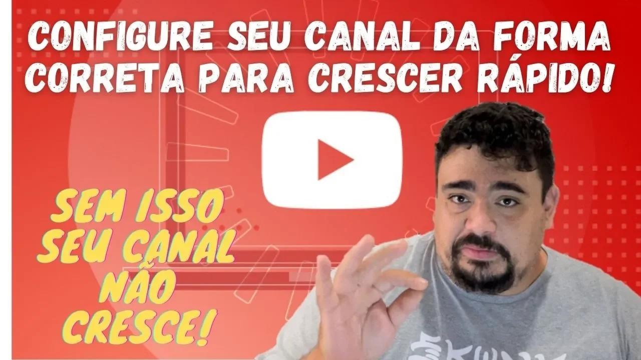 COMO CONFIGURAR UM CANAL PARA CRESCER MAIS RÁPIDO NO YOUTUBE EM 2022