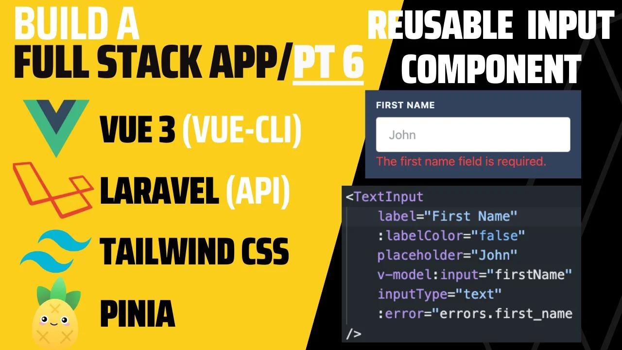 Vue 3 reusable input component | Tailwind CSS | Laravel 9 | Laravel API | Pt 6