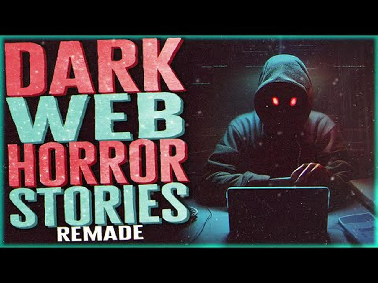 8 TRUE Disturbing Dark Web Horror Stories That Will Chill You To The ...