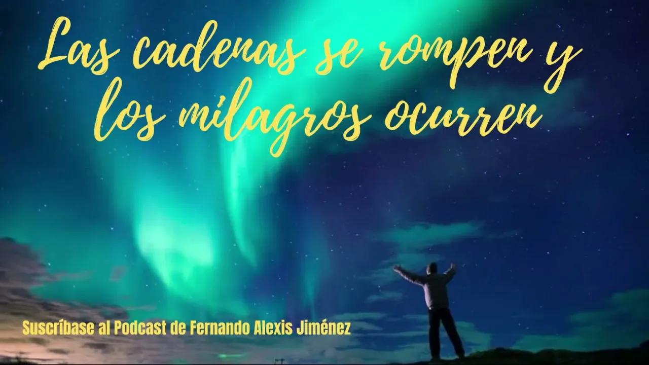 Las cadenas se rompen y los milagros ocurren 📻