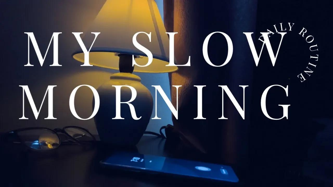 Slow morning routine | slow rituals to start my day | gentle morning ...