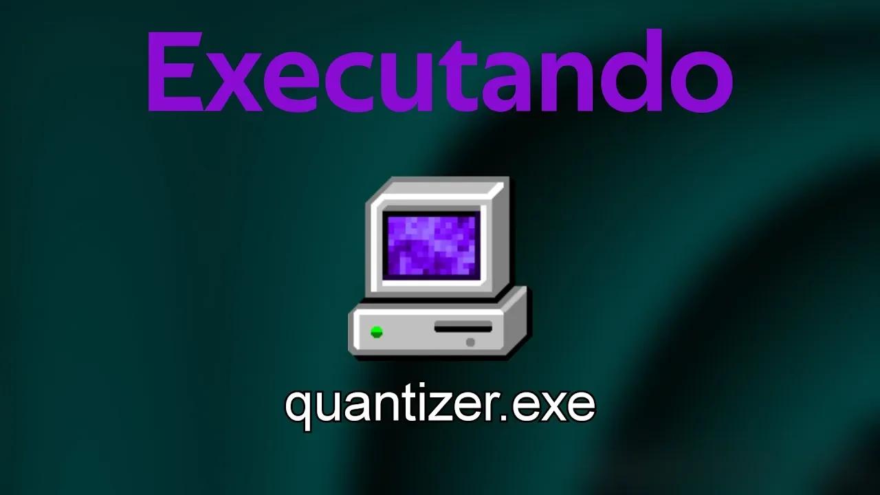 Executando Quantizer.exe