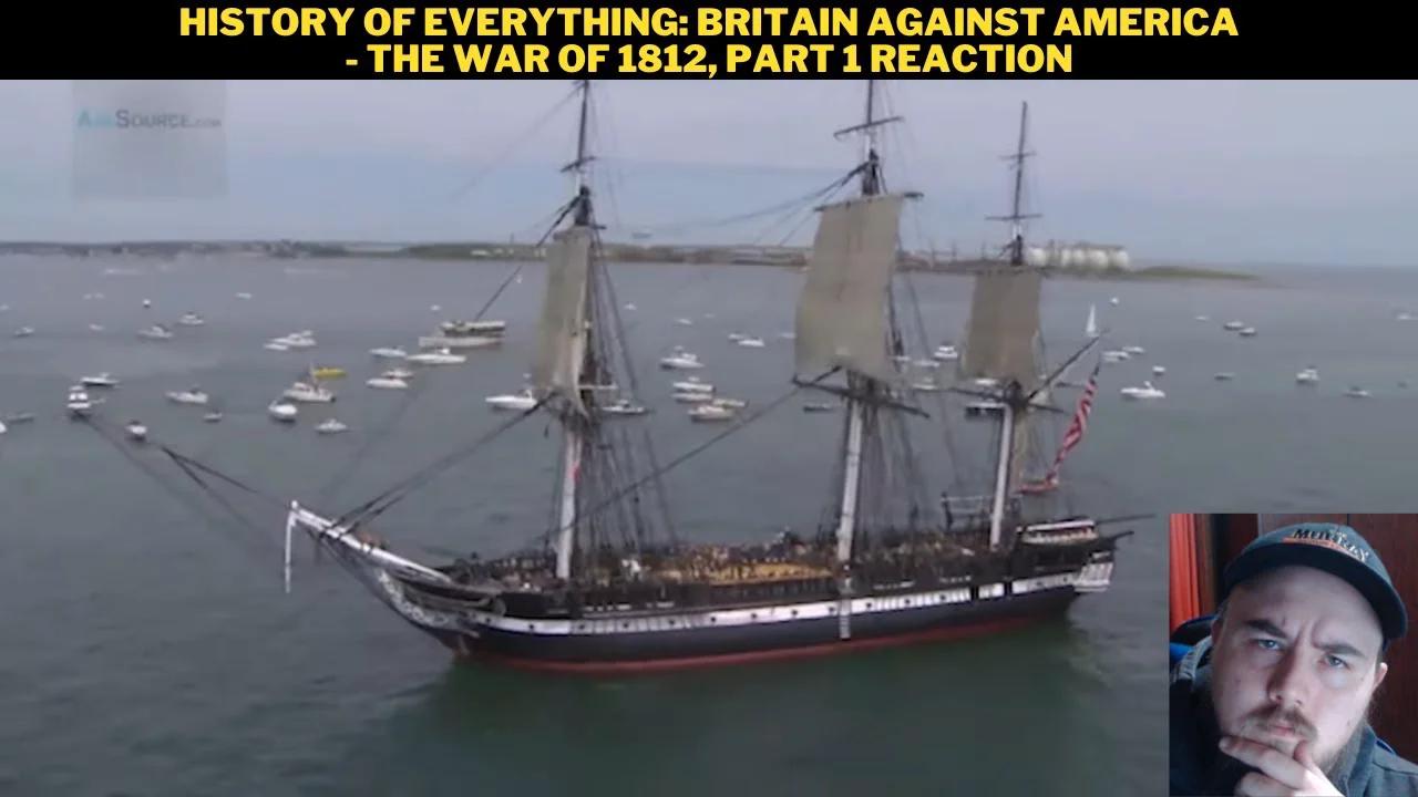 History Of Everything: Britain Against America - The War Of 1812, Part ...