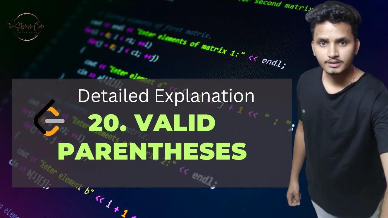 20 Valid Parentheses Leetcode Problem | Detailed Explanation | DSA