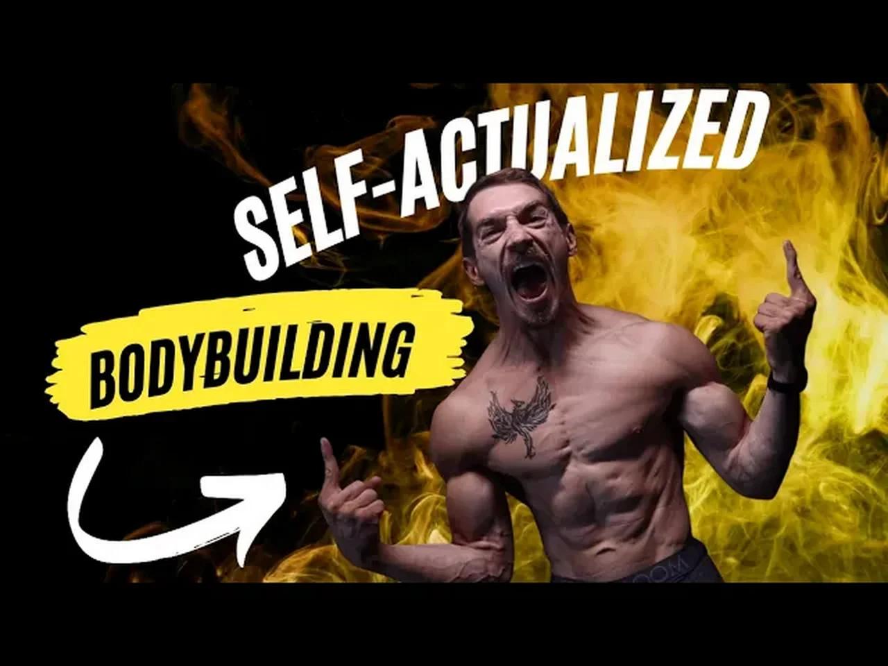 Self-Actualization in Bodybuilding (Limitless Potential)
