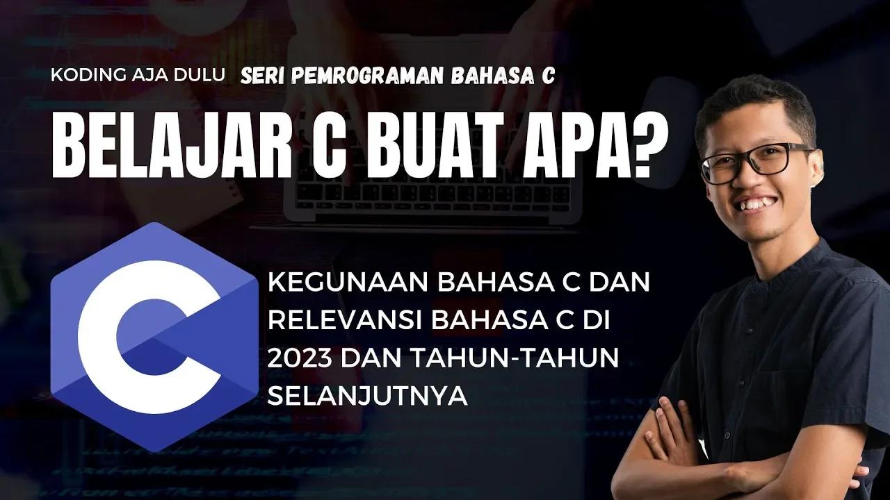 Tutorial Bahasa C #20: Coding C buat Apa?