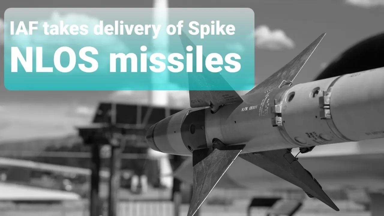 IAF takes delivery of Spike NLOS missiles