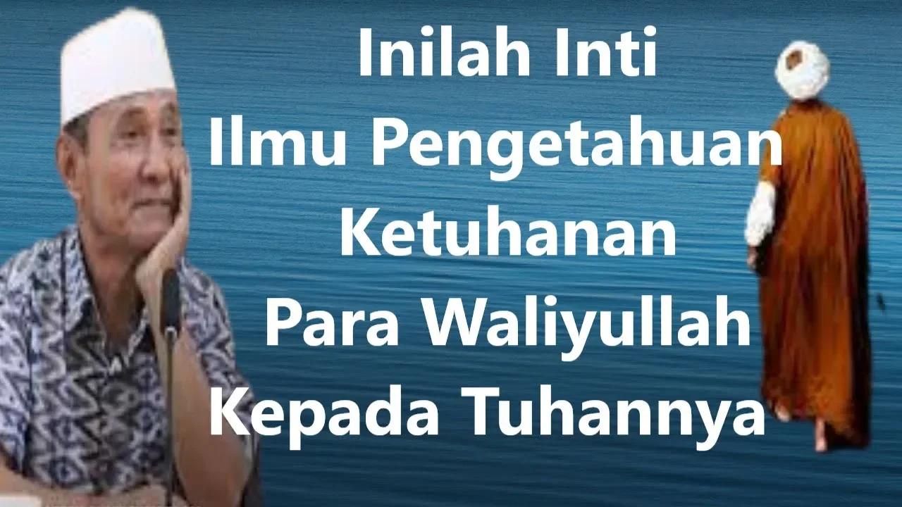 Inilah Inti Ilmu Pengetahuan Ketuhanan Para Waliyullah Kepada Tuhannya ...