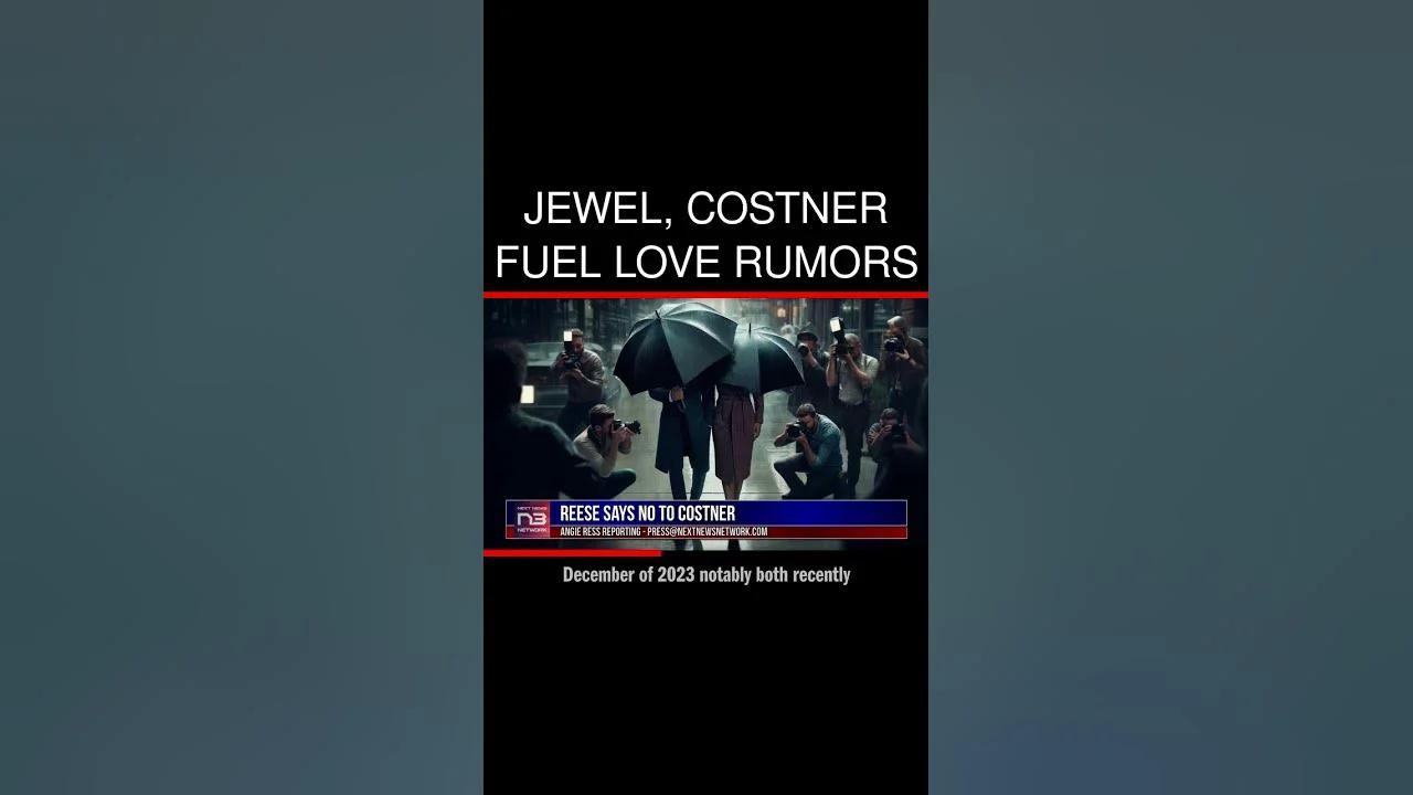 Jewel, Costner Fuel Love Rumors