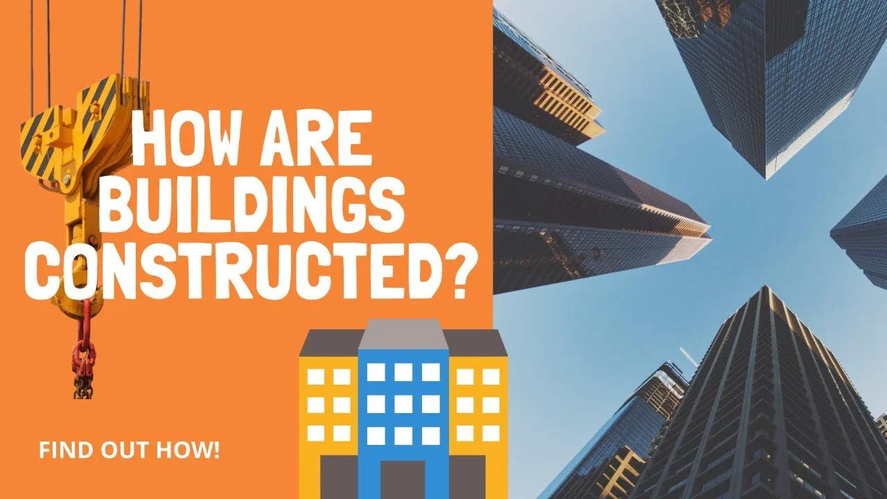 How Are Buildings Constructed?