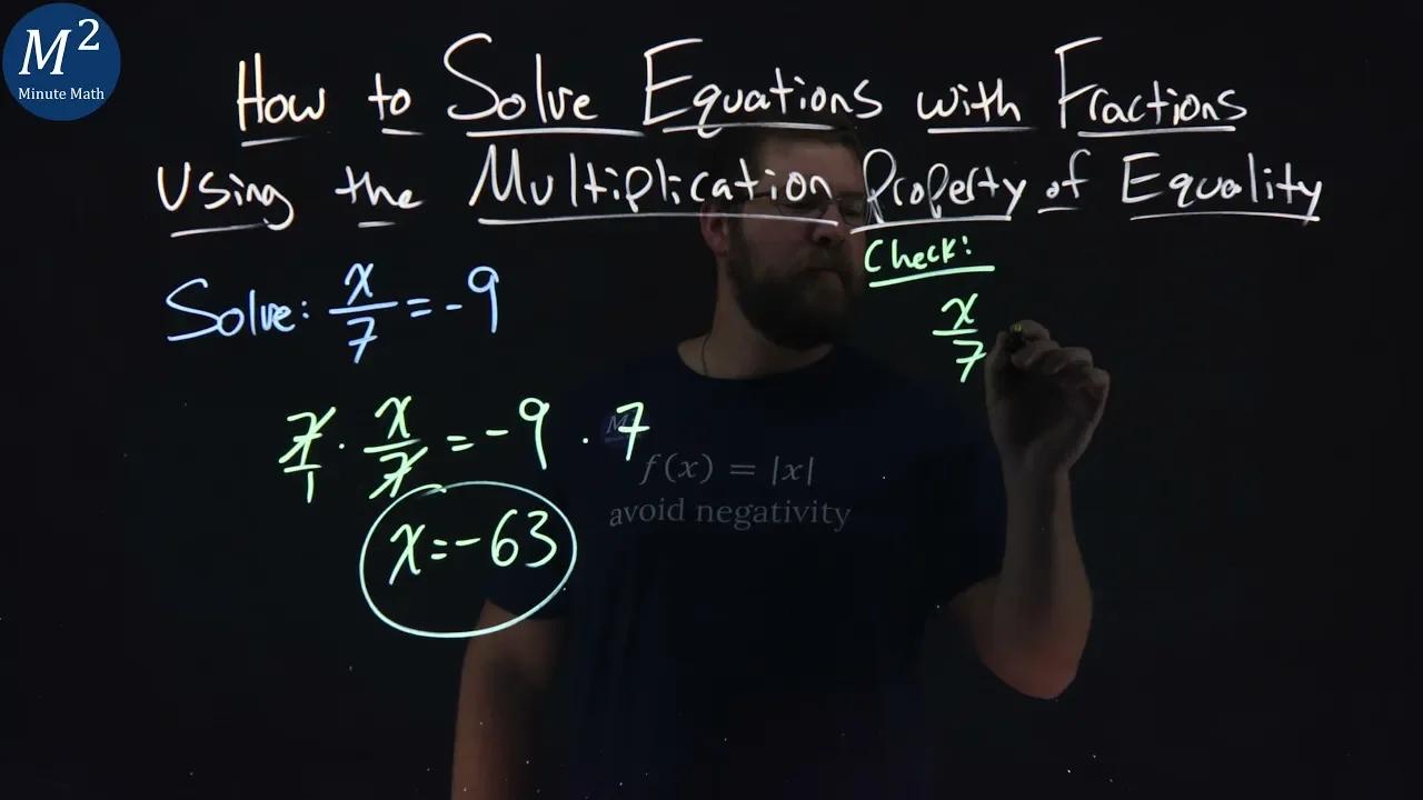 Solve Equations with Fractions Using the Multiplication Property of Equality | x/7=-9 | Ex. 1/5