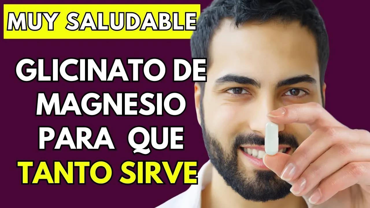 Glicinato De Magnesio Beneficios, Que Es,Presentacion, Propiedades,Para Que Sirve,Glicinato Magnesio