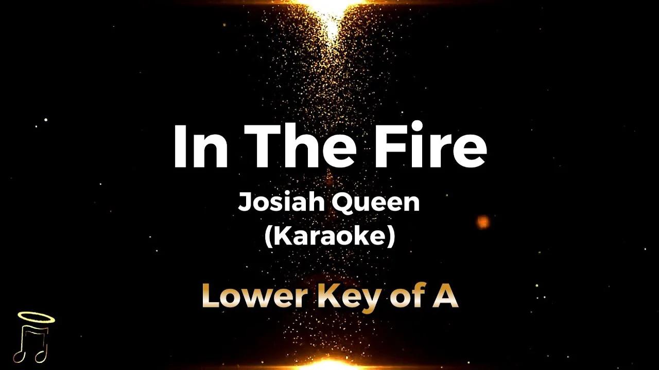 In The Fire - Josiah Queen (Karaoke) Lower Key of A