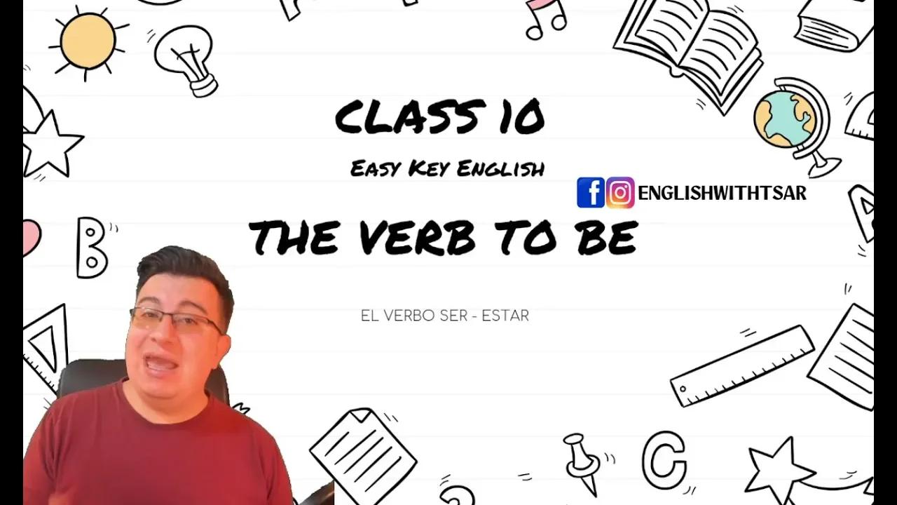 Class 10 - The Verb To BE - El verbo SER - ESTAR en inglés