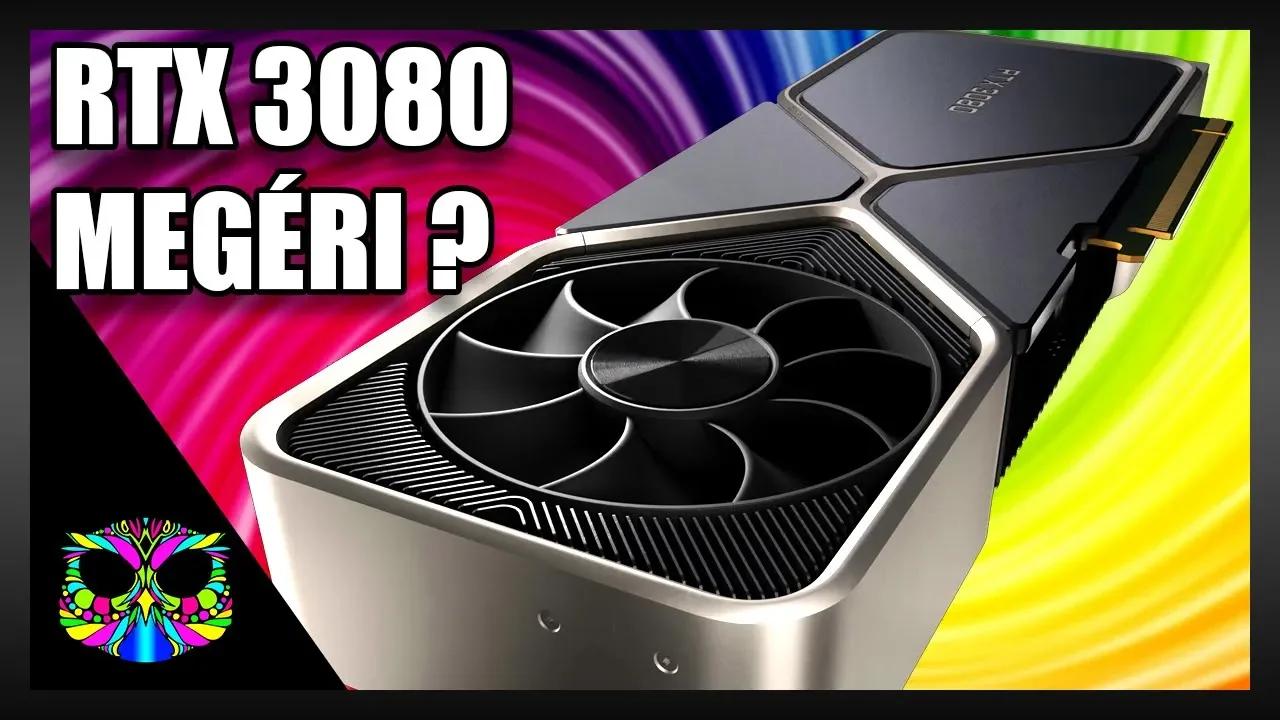 Nvidia RTX 3080 Megéri ? - MINDEN AMIT TUDNI KELL!