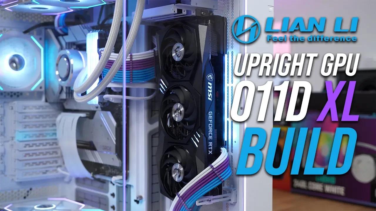 Lian Li O11D EVO XL Upright GPU build timelapse