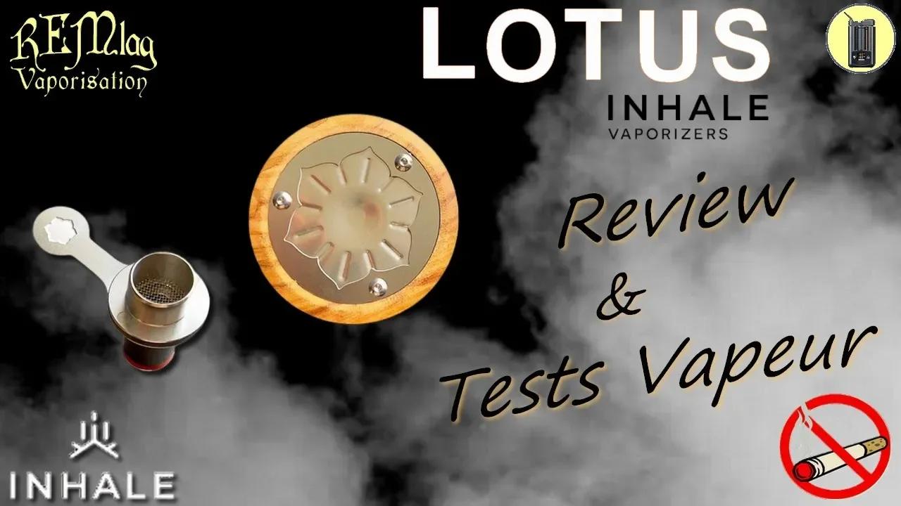 LOTUS, Review & 3 Tests Vapeur, Vaporisateur Inhale (Vapman), Tutoriel Avis