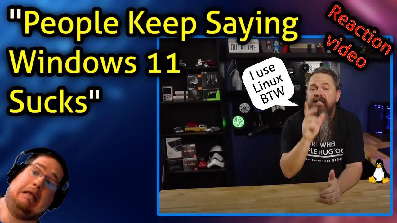 "People Keep Saying Windows 11 Sucks. This Happens Every Time!" - Kent's reaction video