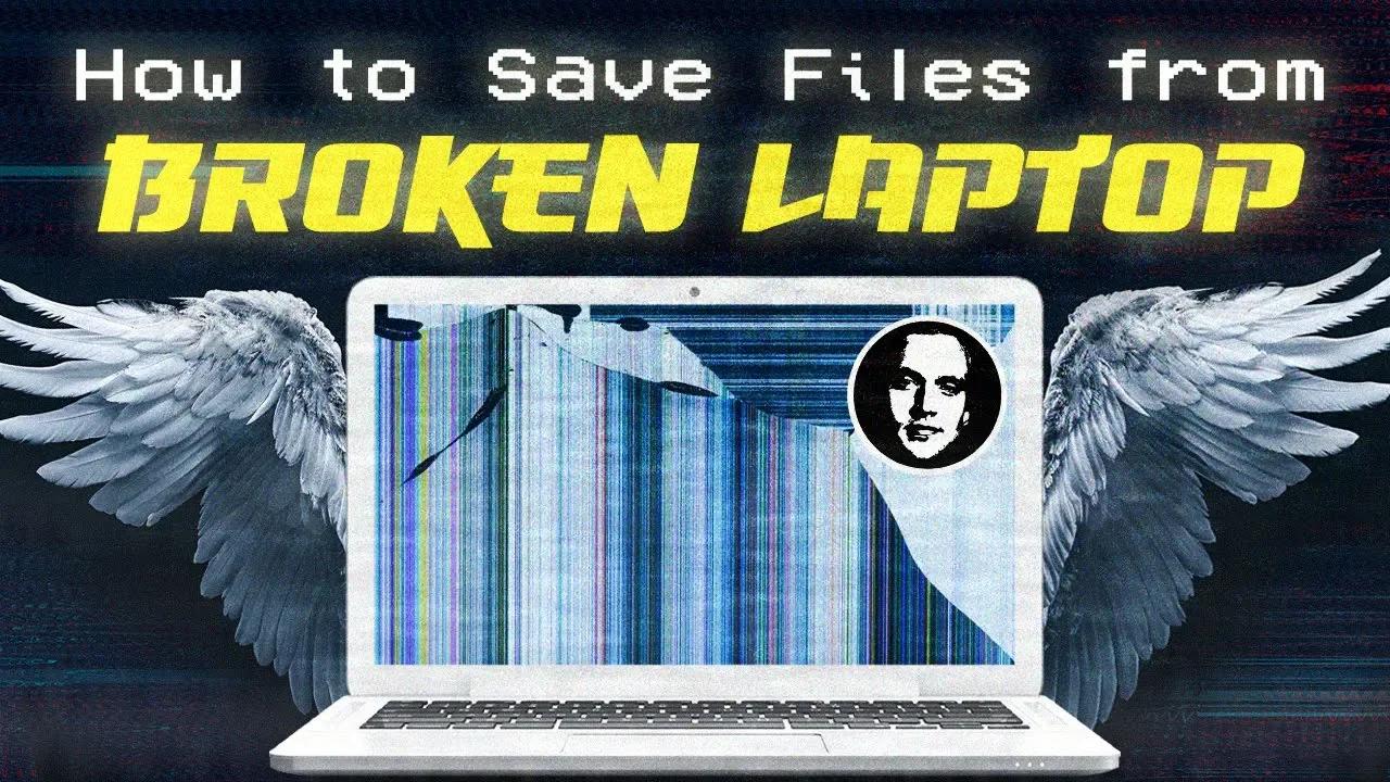 How to Save Files from Broken Laptop