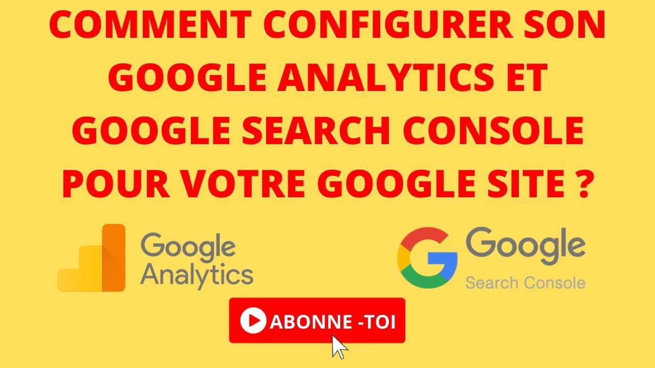 Comment configurer votre google analytics et google search console pour votre google site