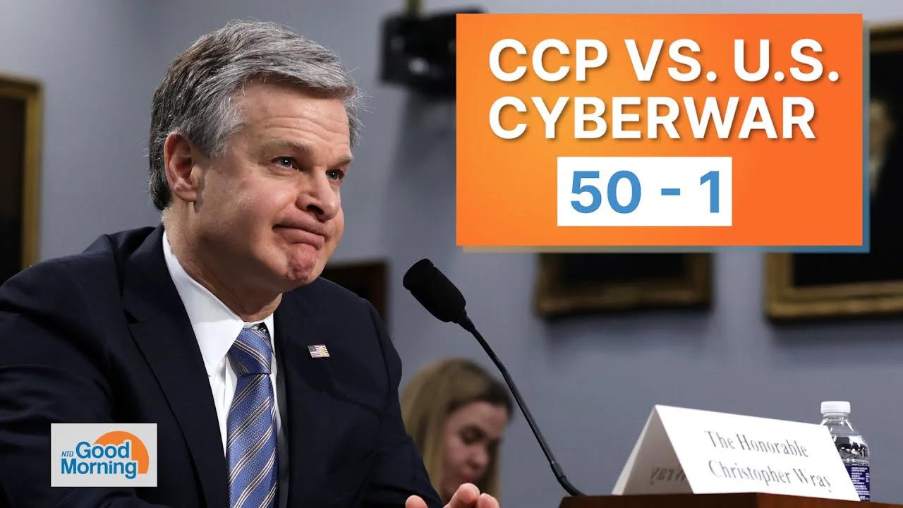 FBI Director Says CCP Hackers Outnumber U.S. Cyber Agents 50-1; 3 U.S ...