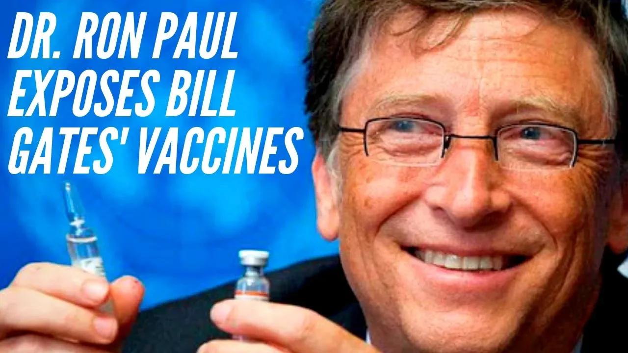 Dr. Ron Paul Exposes Bill Gates' Vaccines