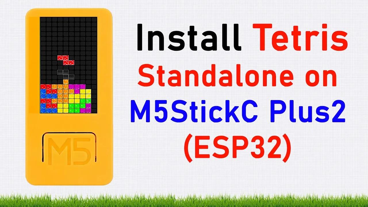 How to Install Tetris Standalone on M5StickC Plus2 (ESP32)