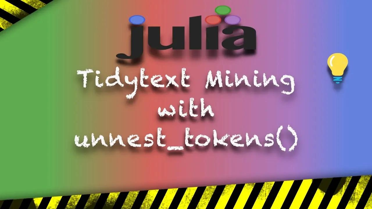Tidytext with Julia: unnest_tokens()