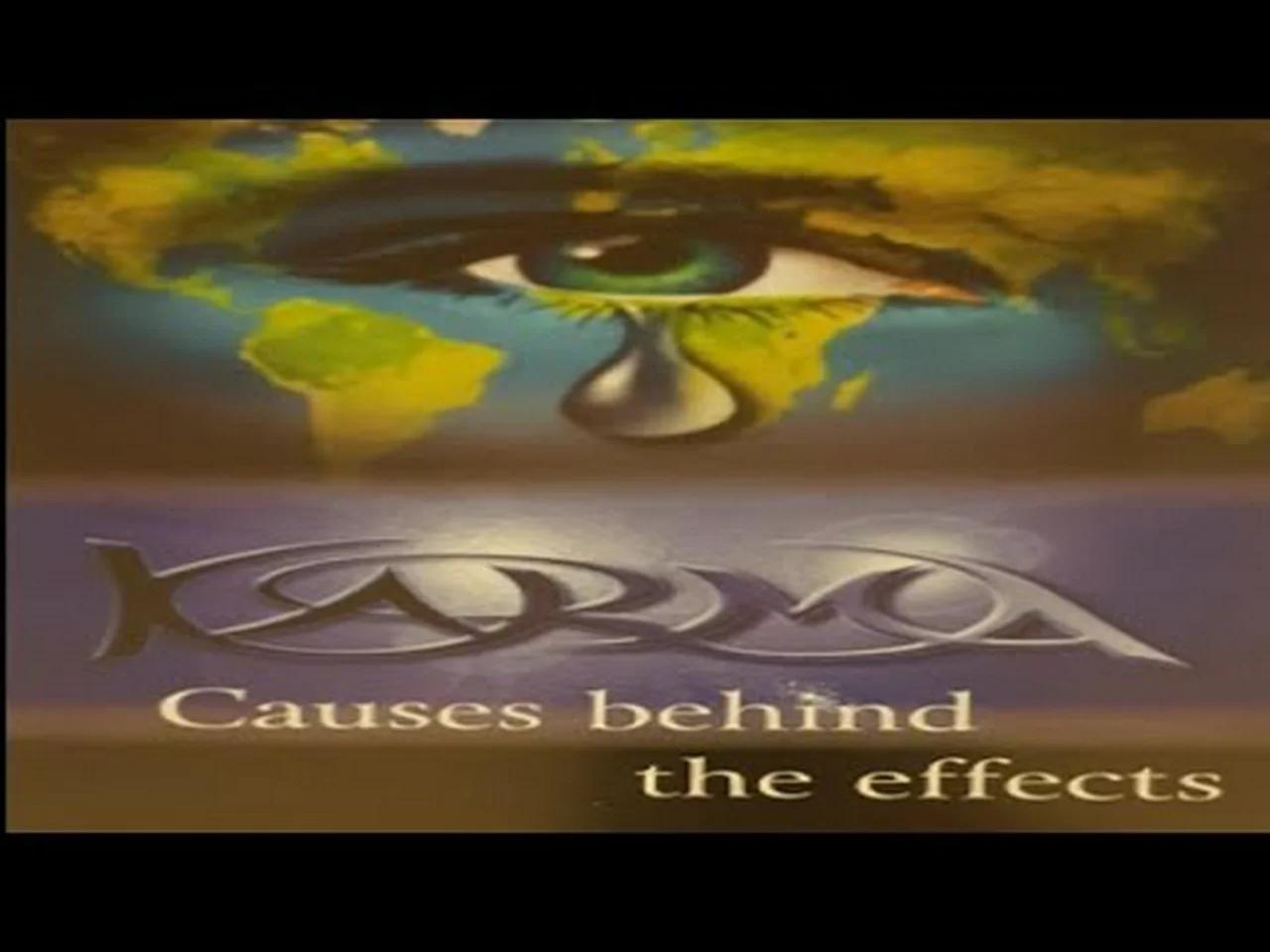 Karma - The Cause Behind the Effects