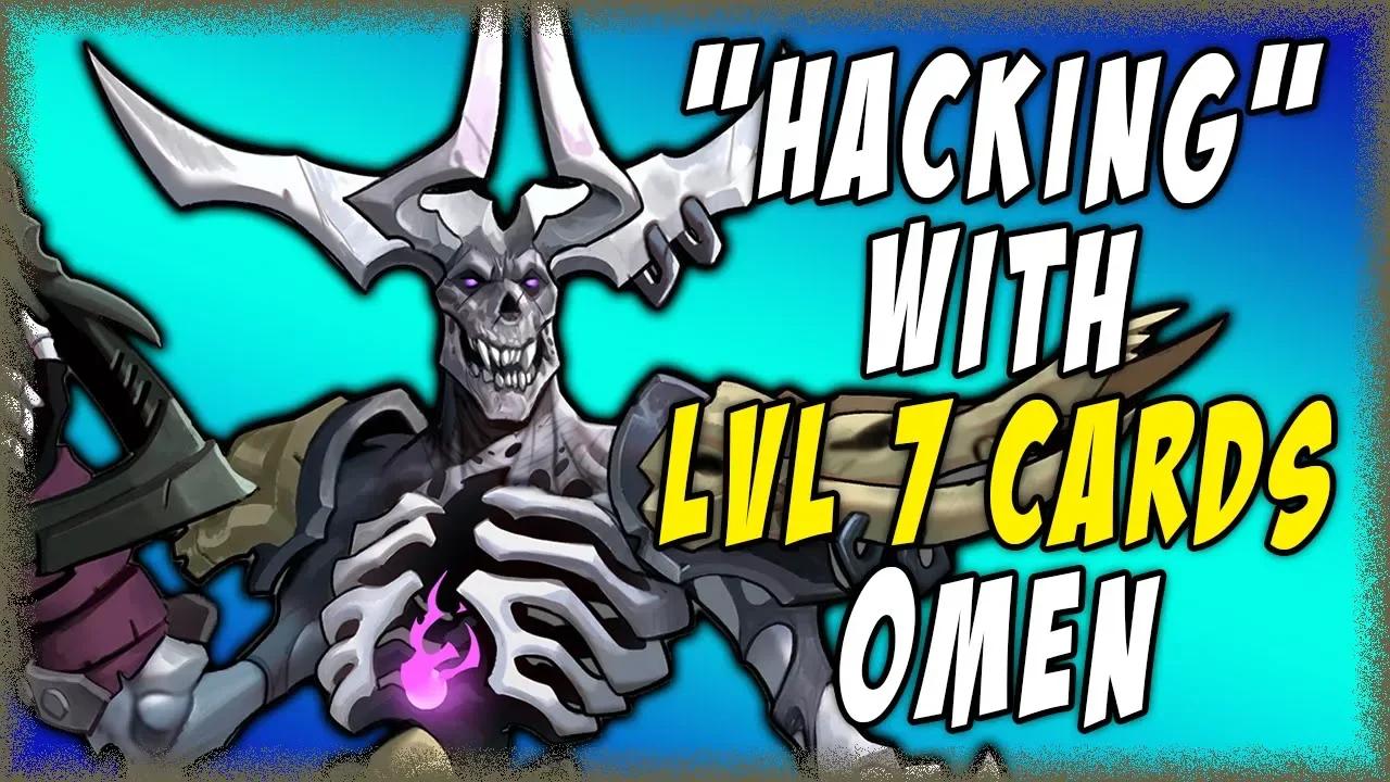 Omen lvl 7 Cards LTM is like hacking