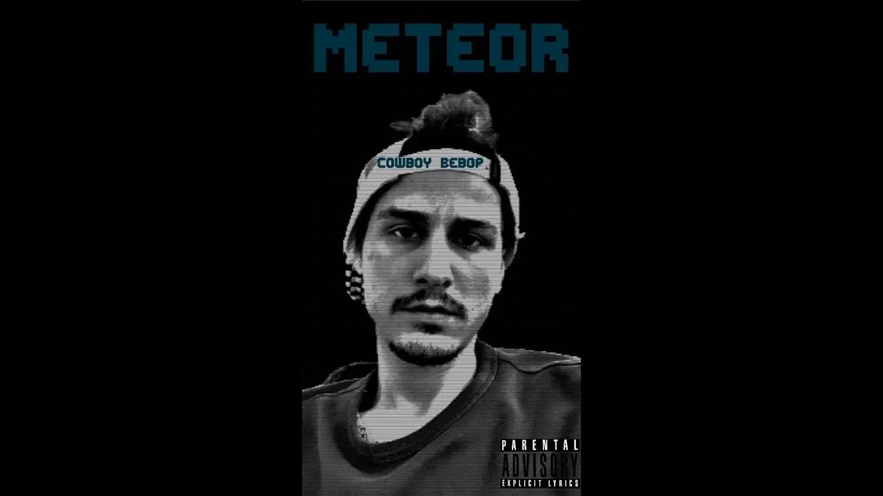 METEOR - Cowboy Bebop ☄️