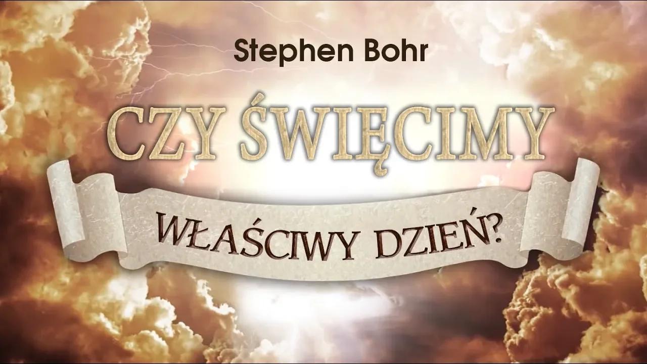 Stephen Bohr - Czy święcimy właściwy dzień? [Lektor PL]