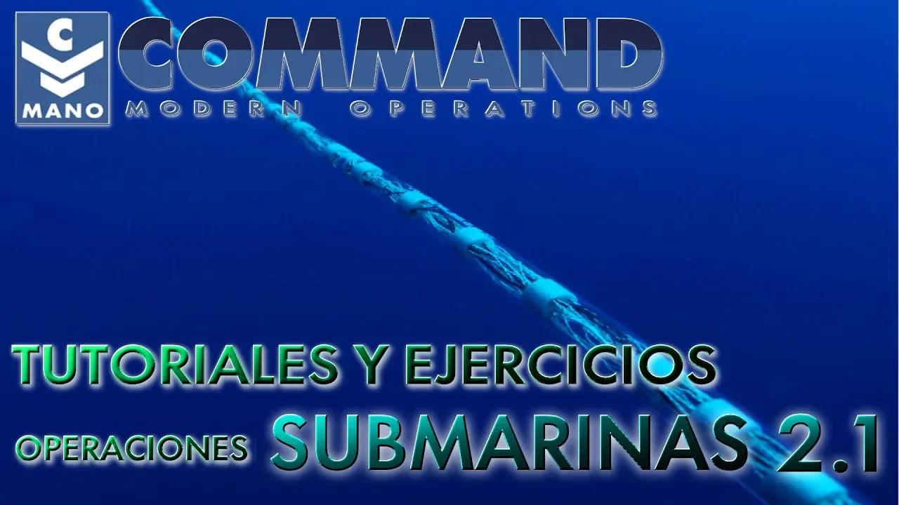 Tutorial COMMAND Modern Operations: Ops. Submarinas 2.1 - español