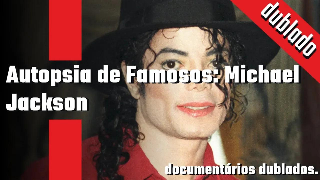 Autopsia de Famosos: Michael Jackson | Documentários Dublados PT-BR