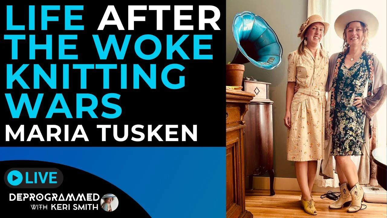 Life After the Woke Knitting Wars - Interview with Maria Tusken - LIVE ...