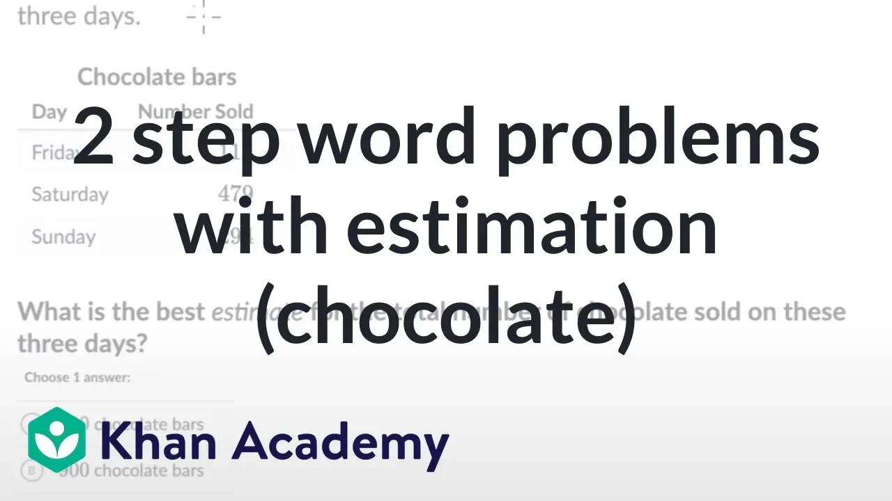 2 step word problems with estimation chocolate | Khan Academy