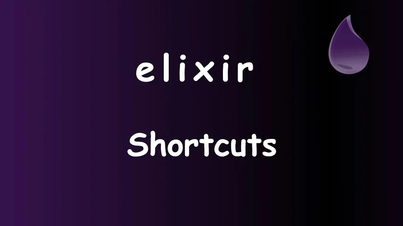 Elixir - Shortcuts #sabeprogramar