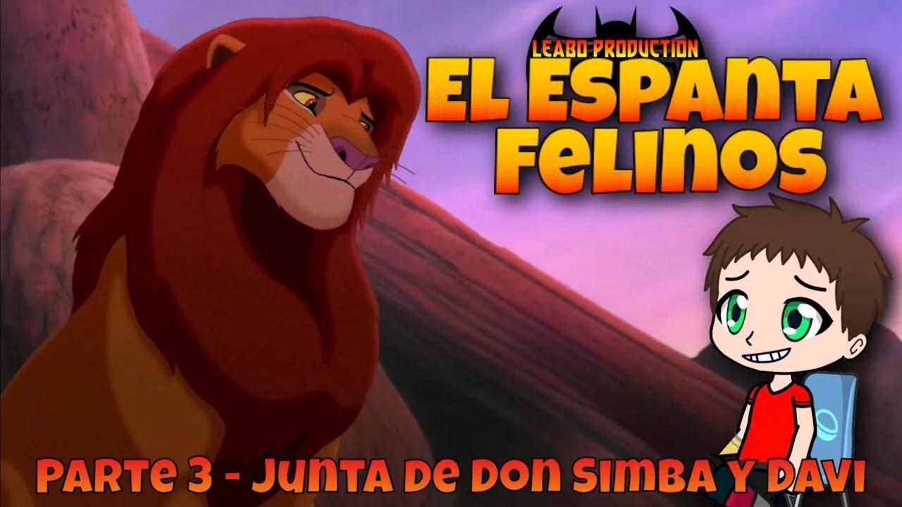 El Espanta Felinos - Parte 3 / Junta de Don Simba y Davi