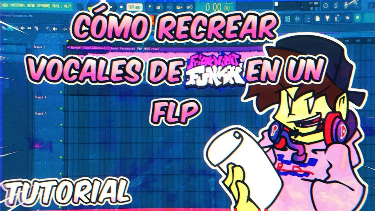 [TUTORIAL] Cómo recrear vocales de canciones de FNF en FL STUDIO desde ...
