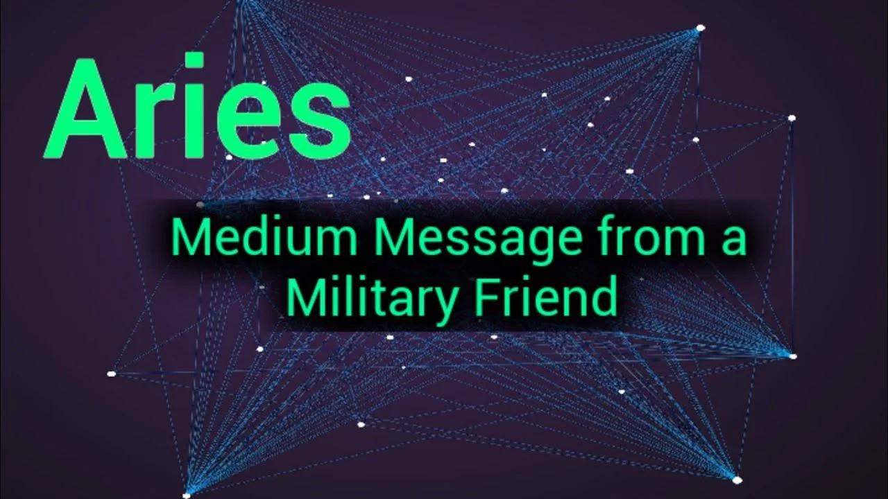 Aries ♈️ Medium message from your Military Friend